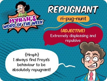 Mynah's Word of the Week - Repugnant - Tinkle