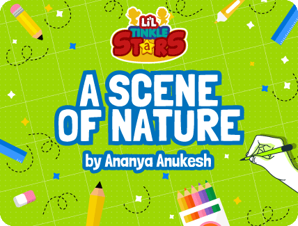 A Scene of Nature - Ananya Anukesh - Tinkle